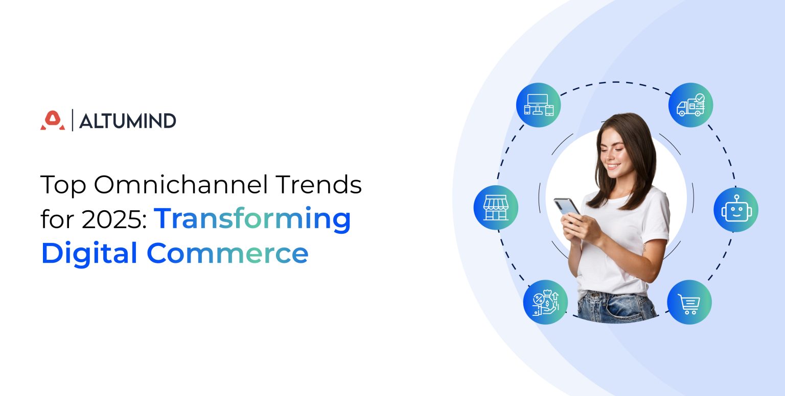 Top Omnichannel Trends for 2025: Transforming Digital Commerce