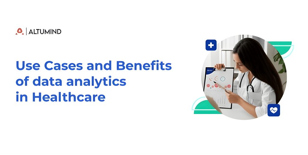 Use Cases and Benefits of Data Analytics in Healthcare | Altumind